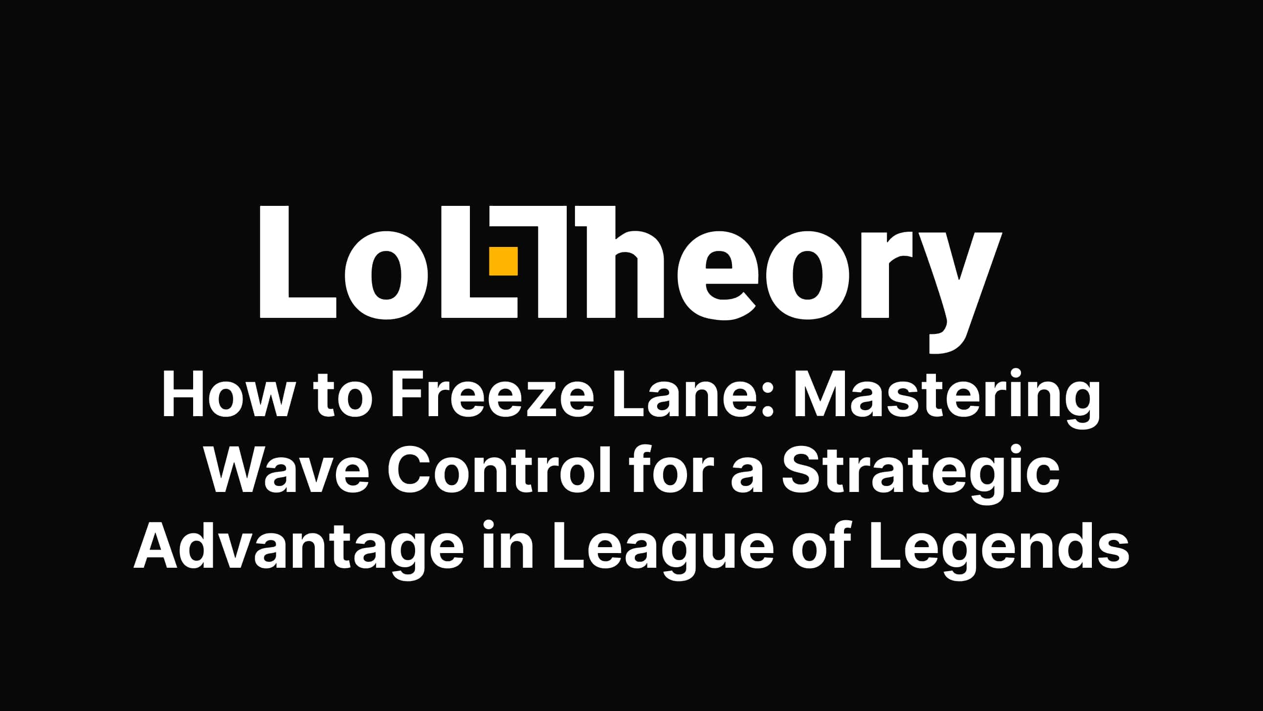 How to Freeze Lane: Mastering Wave Control for a Strategic Advantage in ...