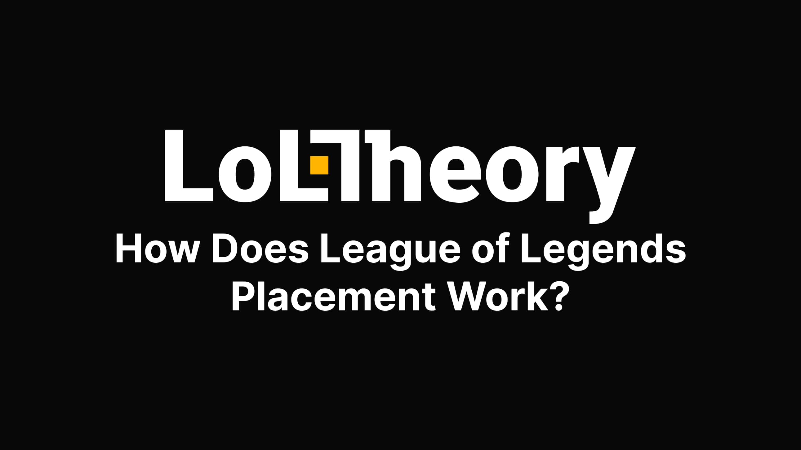 How Does League of Legends Placement Work? - loltheory.gg