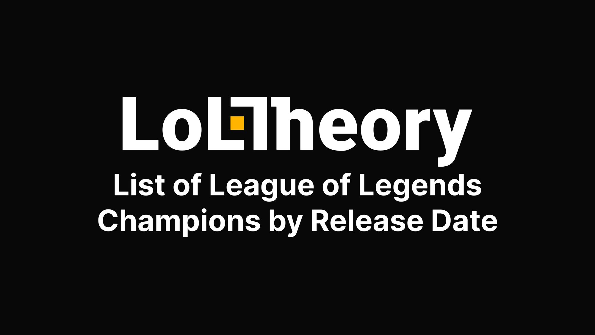 List of League of Legends Champions by Release Date (2024)